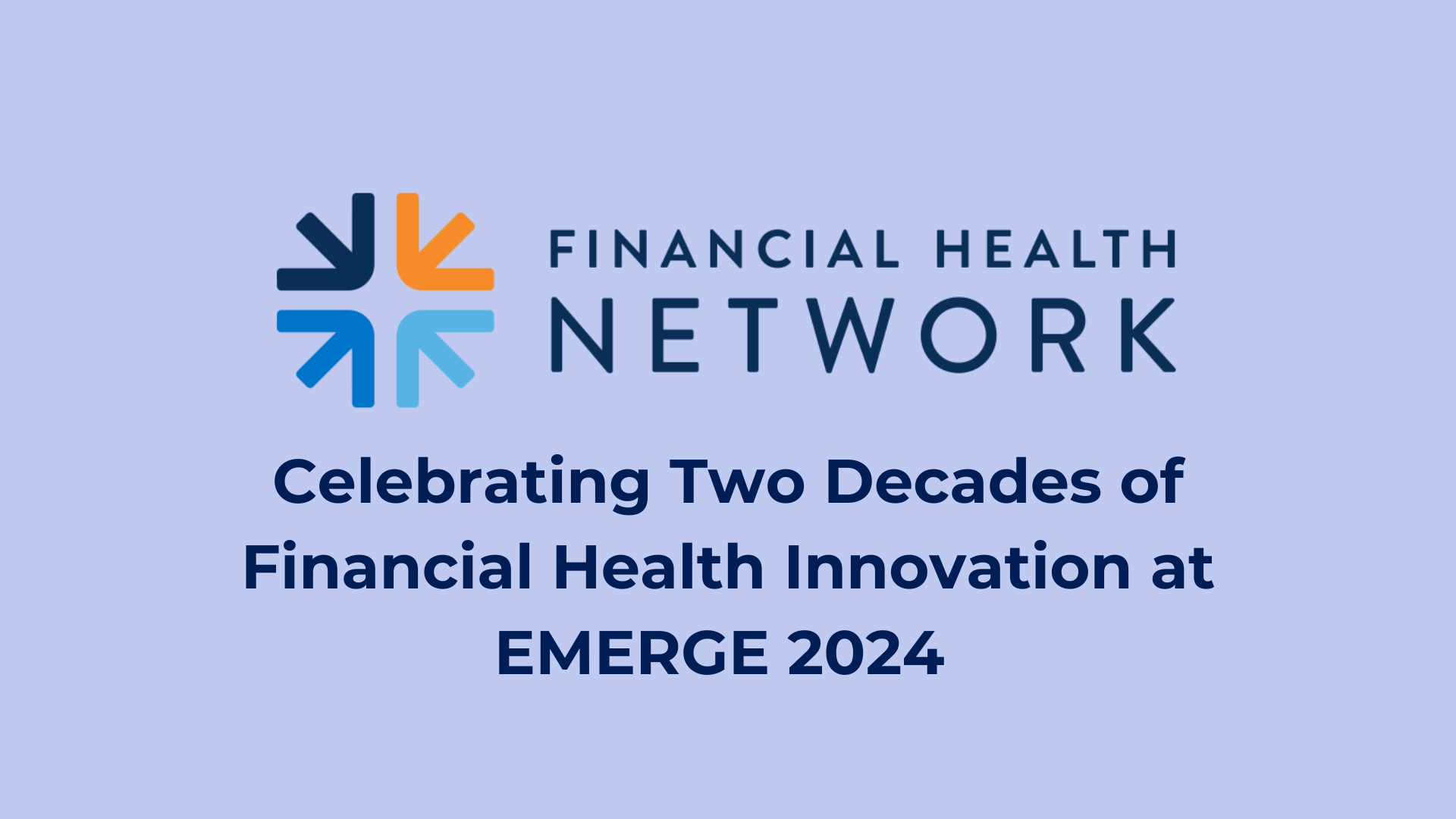 Celebrating Two Decades of Financial Health Innovation at EMERGE 2024